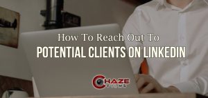 How To Reach Out To Potential Clients On LinkedIn | Chaze Films, LLC ...